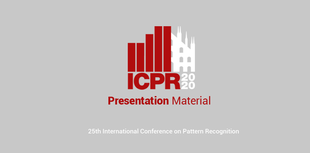 Presentation Material - ICPR 2020